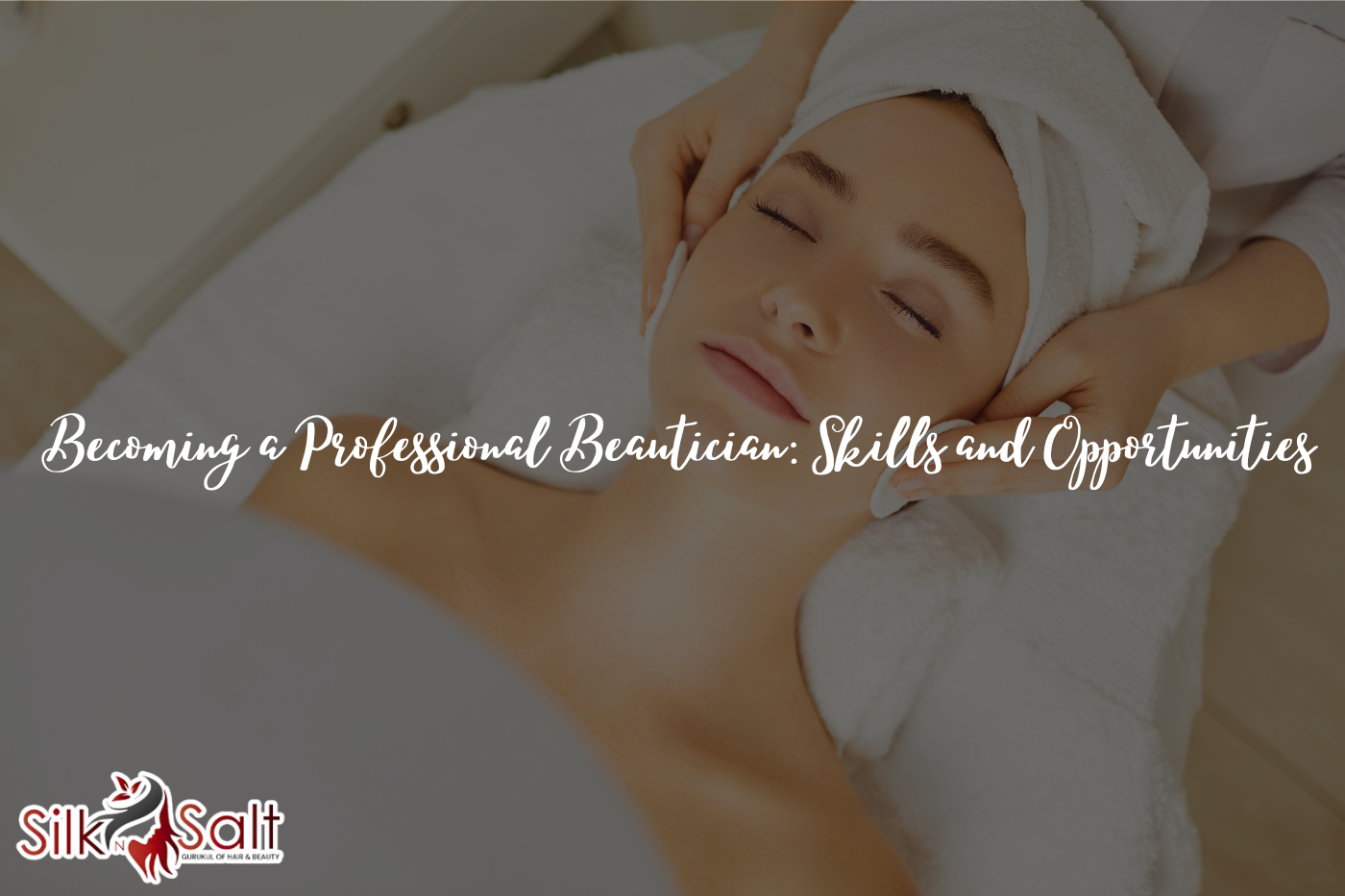 Become a Professional Beautician at Silk n Salt Gurukul